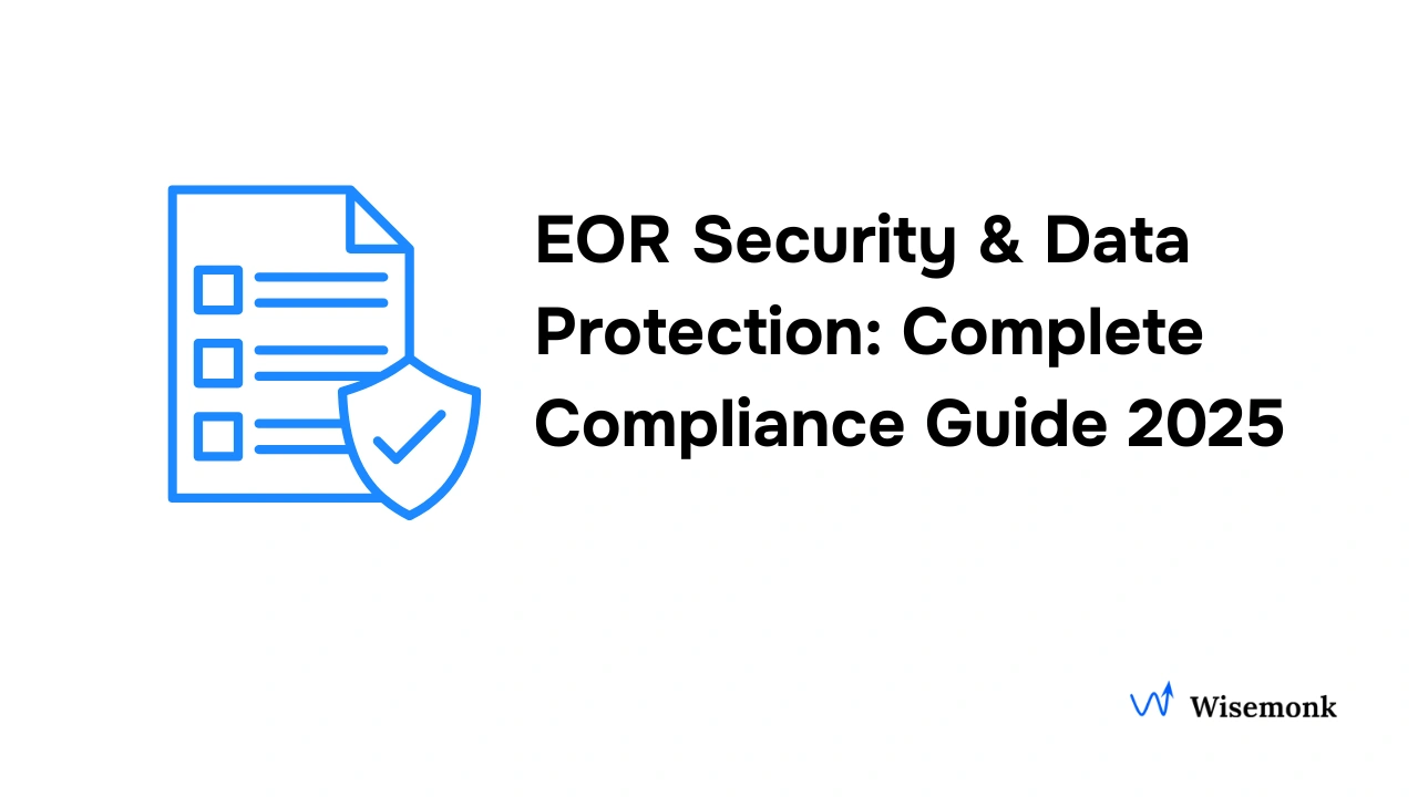 EOR Security & Data Protection: Complete Compliance Guide 2025